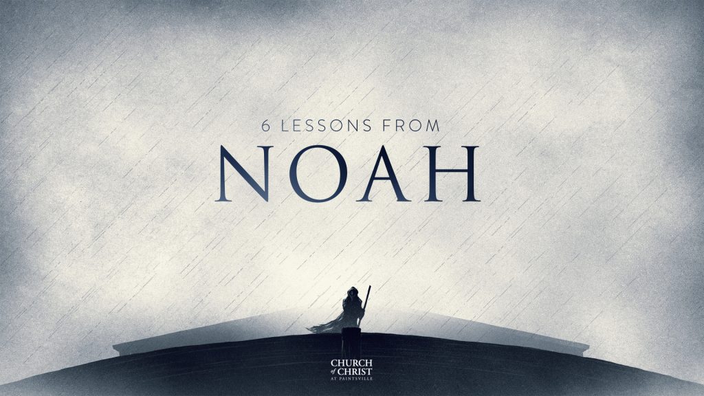 Six Lessons from Noah | Paintsville Church of Christ